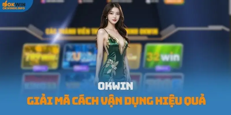 OKWIN - Liên Minh Giải Trí Uy Tín Hàng Đầu Châu Á [2025]